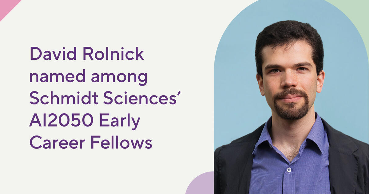 David Rolnick named among Schmidt Sciences’ AI2050 Early Career Fellows ...